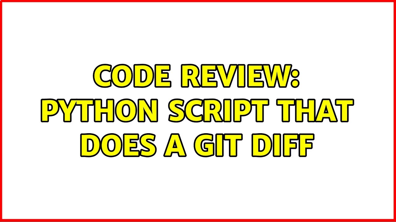 Code Review: Python script that does a git diff - YouTube
