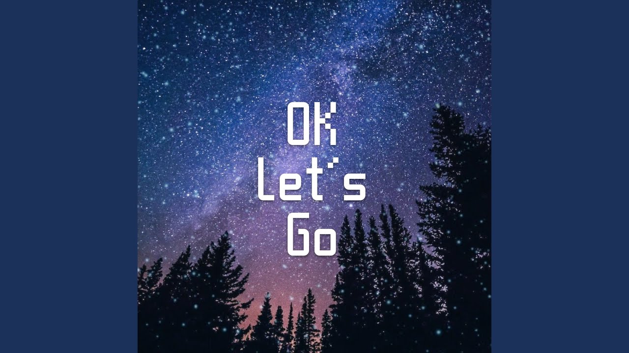 OK Let's Go (Tik Tok Version) - YouTube