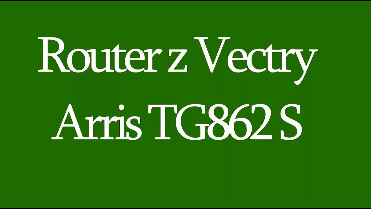 Router z Vectry ARRIS TG862 S - logowanie na konto admina (przegląd ...