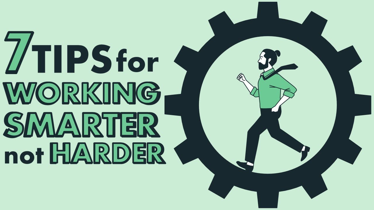 7 Tips for Working Smarter, NOT HARDER - YouTube