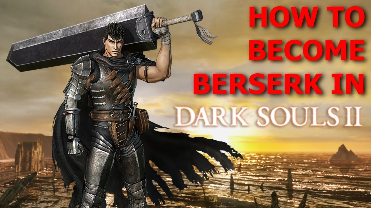 How To Become Guts In Dark Souls 2 - YouTube