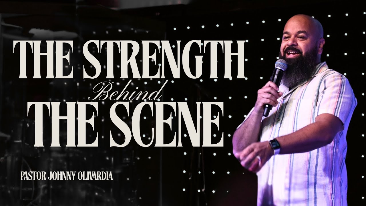 The Strength Behind The Scene | Pastor Johnny Olivardia | Impact Church ...