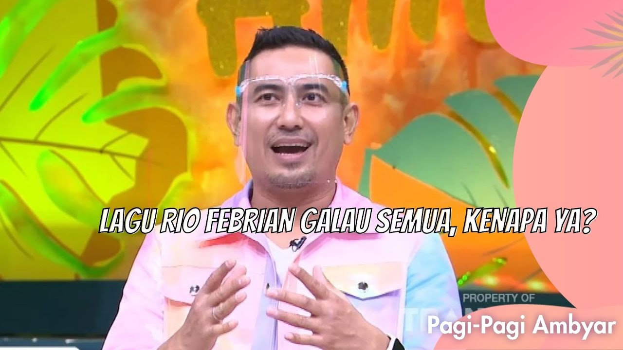 LAGU RIO FEBRIAN GALAU SEMUA, KENAPA YA? | PAGI PAGI AMBYAR (8/9/21) P3 ...