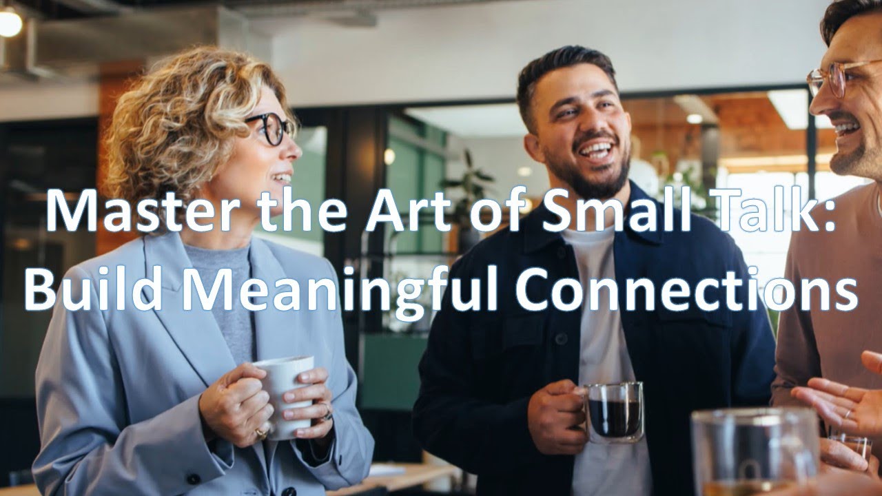 Master the Art of Small Talk: Build Meaningful Connections - YouTube