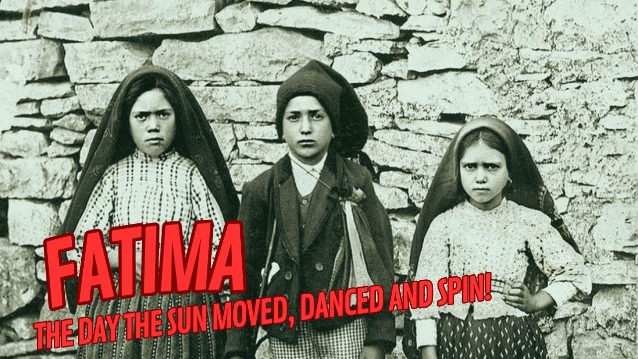 FATIMA...THE DAY THE SUN MOVED, DANCED AND SPIN! - YouTube