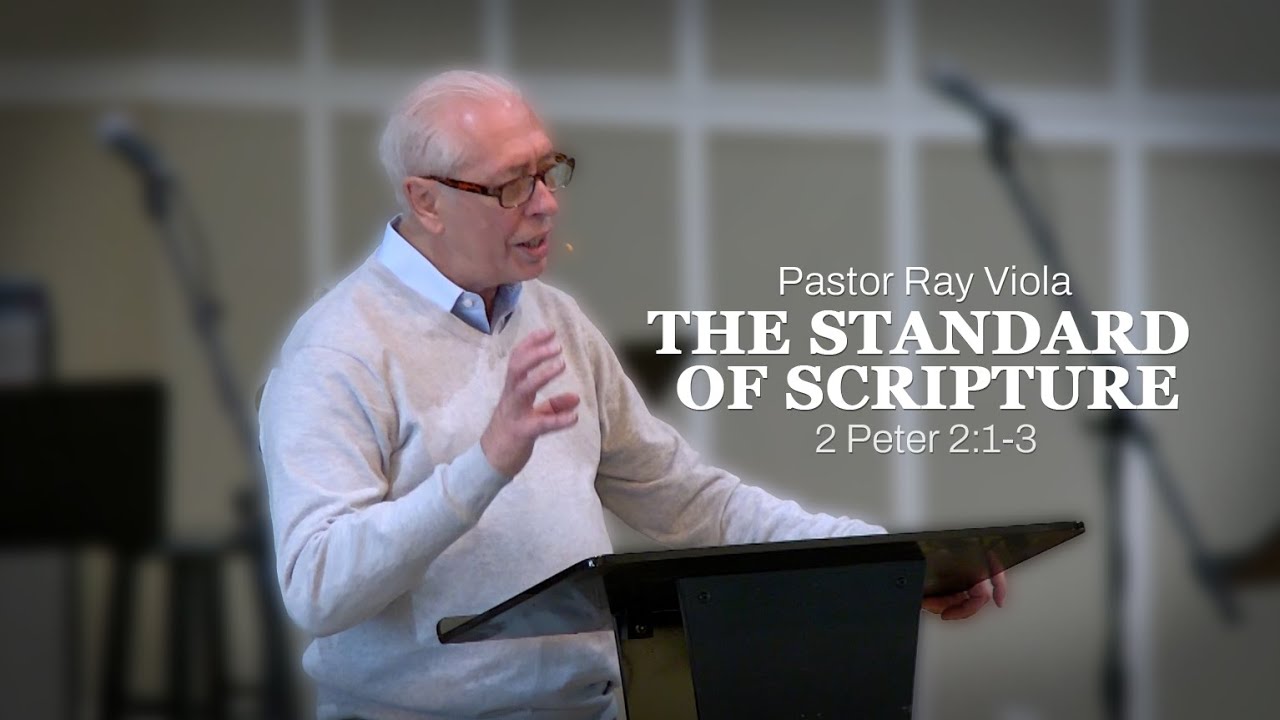 The Standard of Scripture // 2 Peter 2:1-3 // Pastor Ray Viola - YouTube