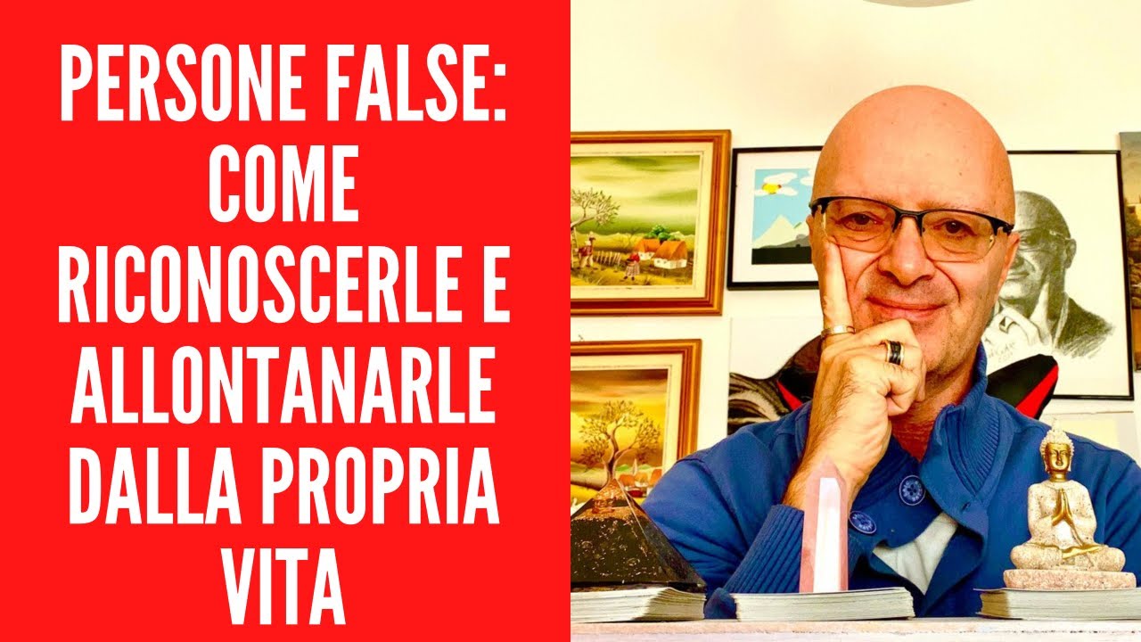 PERSONE FALSE: COME RICONOSCERLE E ALLONTANARLE DALLA PROPRIA VITA ...