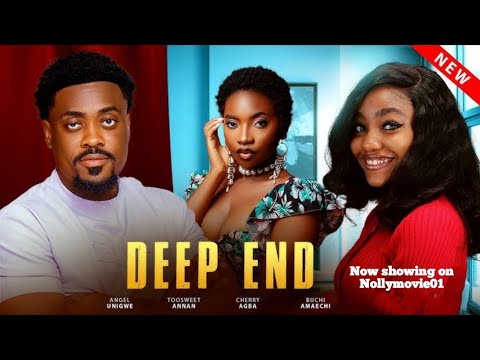 DEEP END - Toosweet Annan, Angel Unigwe, Cherry Agba, Buchi Amaechi ...