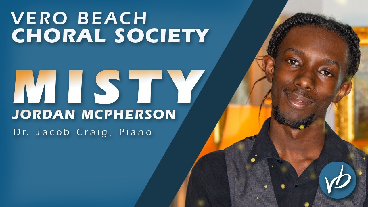 Misty — Jordan McPherson | Vero Beach Choral Society - YouTube