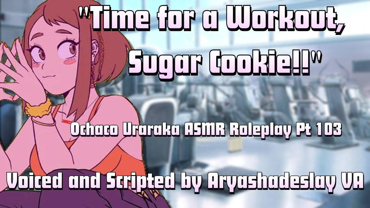 Time for Workout with Ochaco!: Ochaco Uraraka ASMR Roleplay Pt 103 [F4A ...