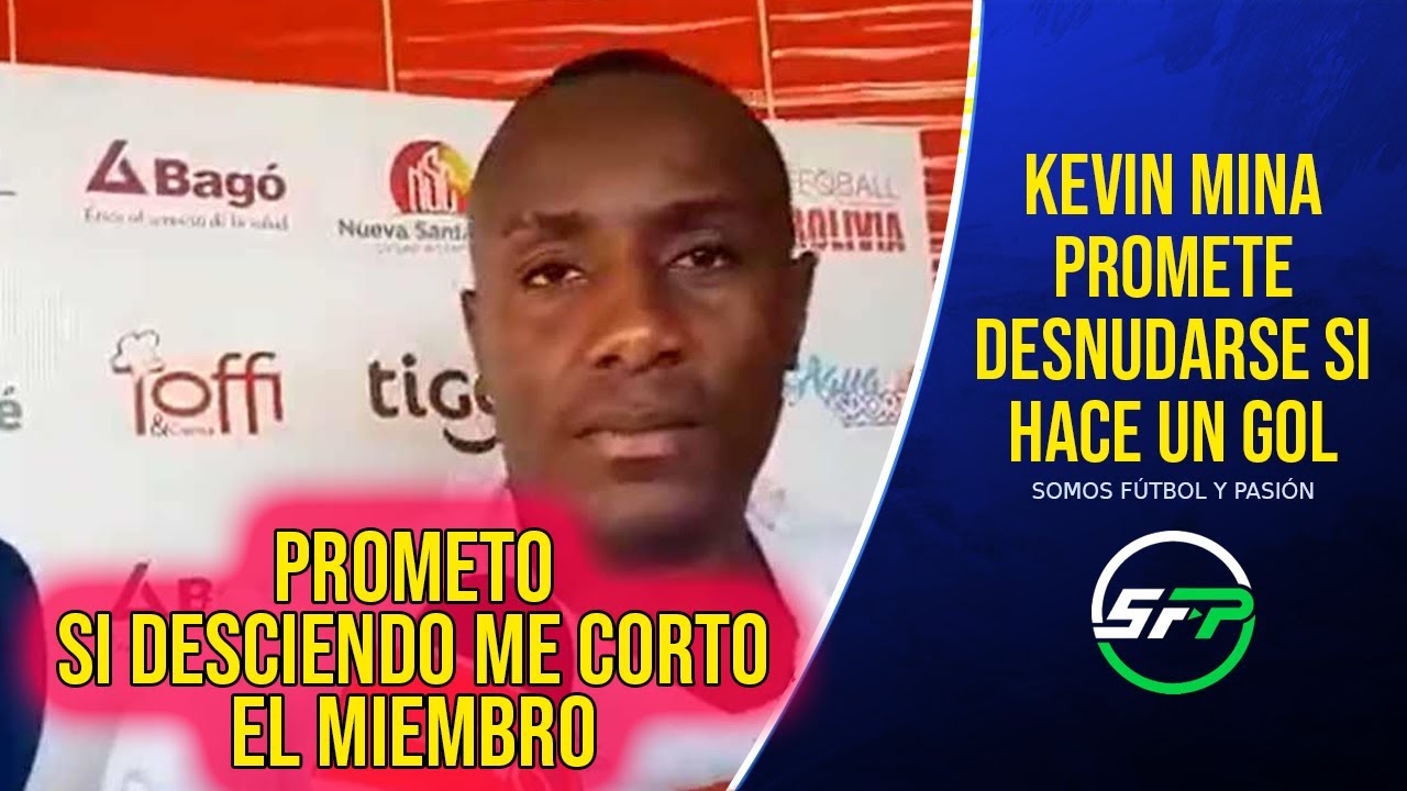 Prometo DESNUDARME si hago un gol mañana || Kevin Mina - YouTube