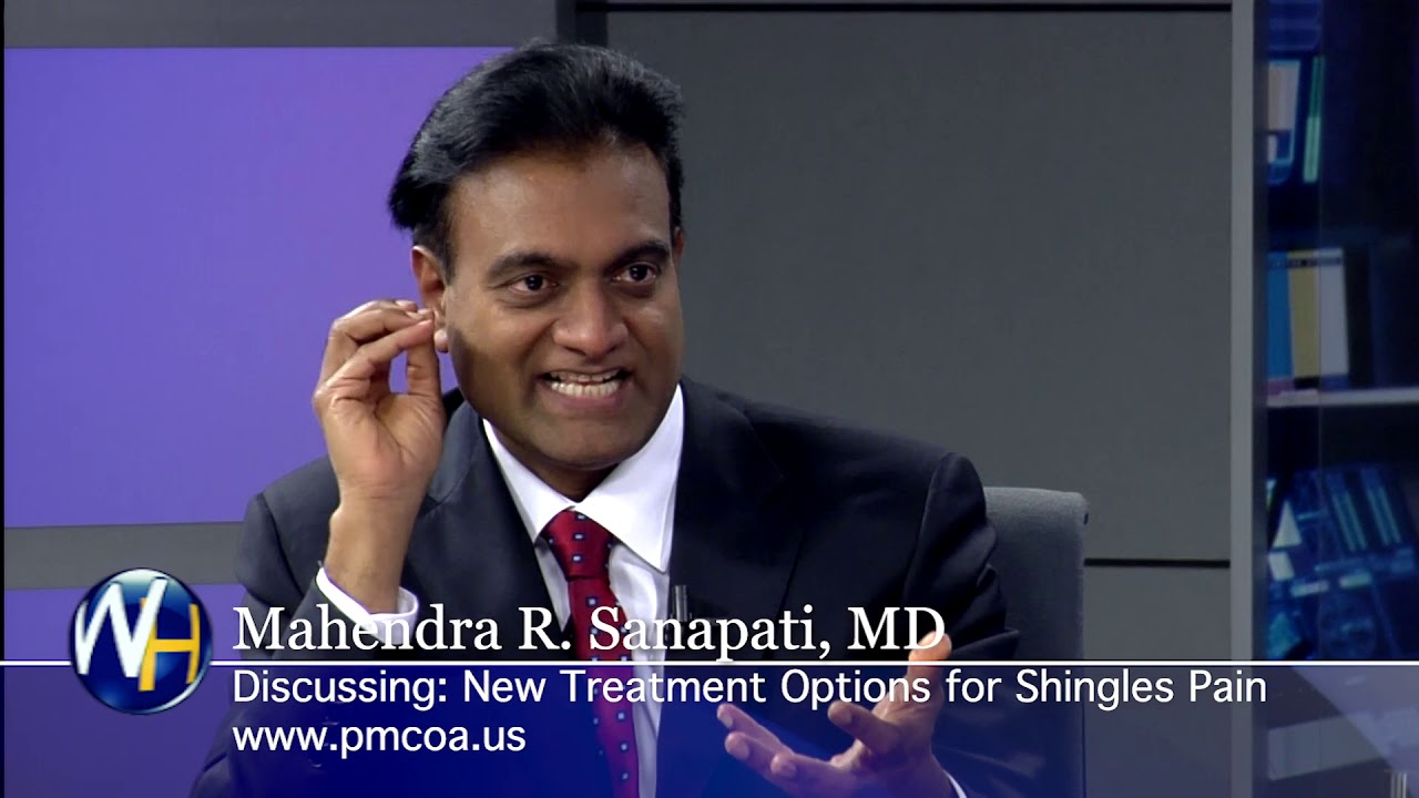 New Treatment Options for Shingles Pain with Mahendra Sanapati, MD ...