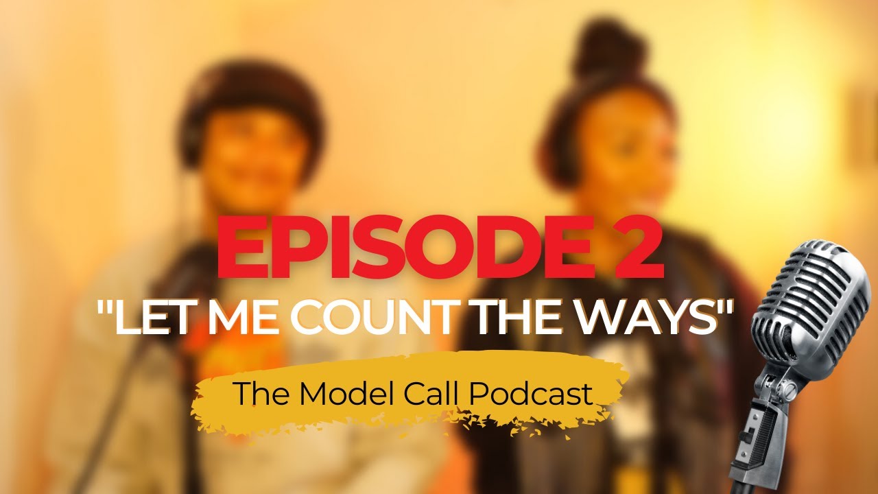 The Model Call Podcast: Season 1 Episode 2 "Let Me Count The Ways ...