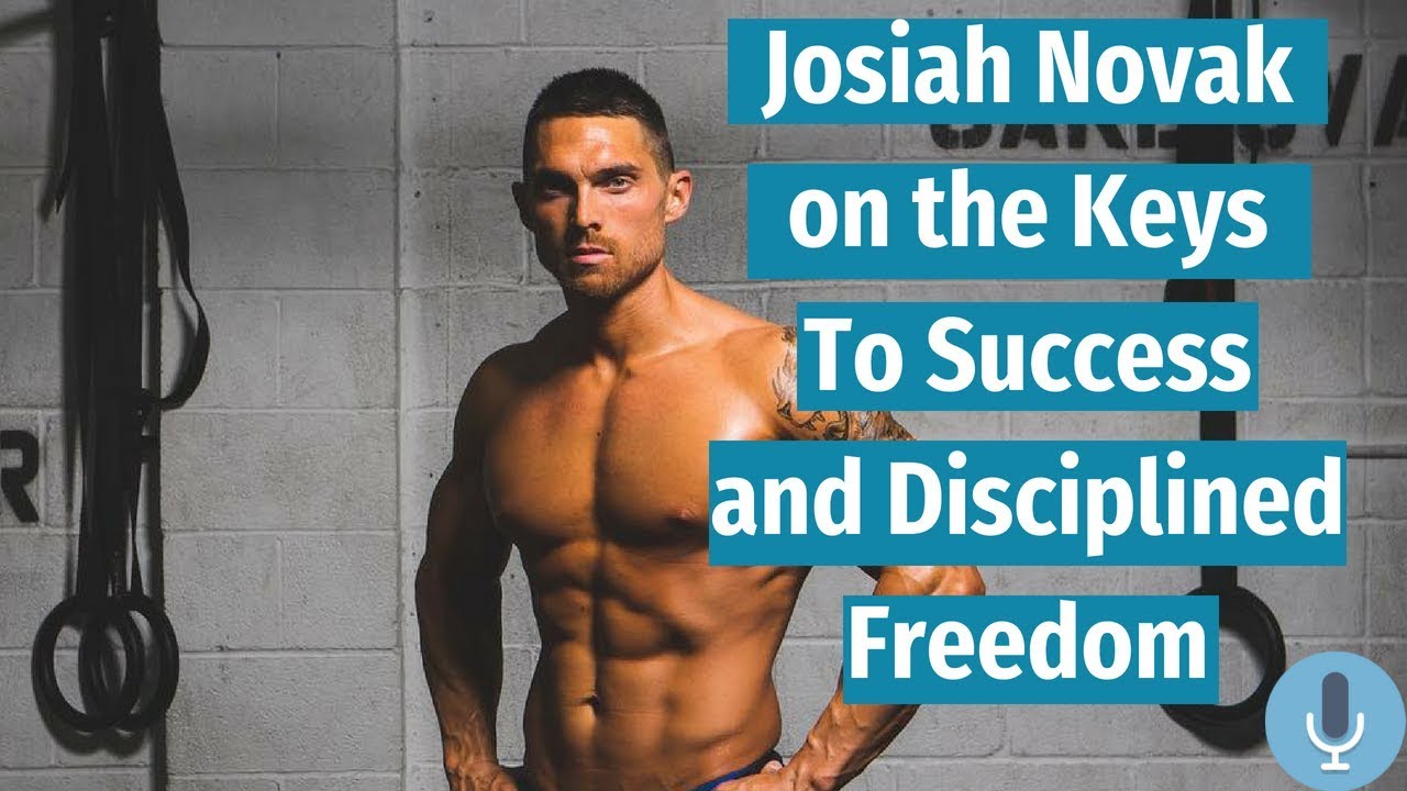 Josiah Novak on Keys to Success and Disciplined Freedom - YouTube