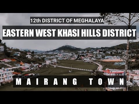 MAIRANG TOWN II EASTERN WEST KHASI HILLS DISTRICT II OF MEGHALAYA II ...