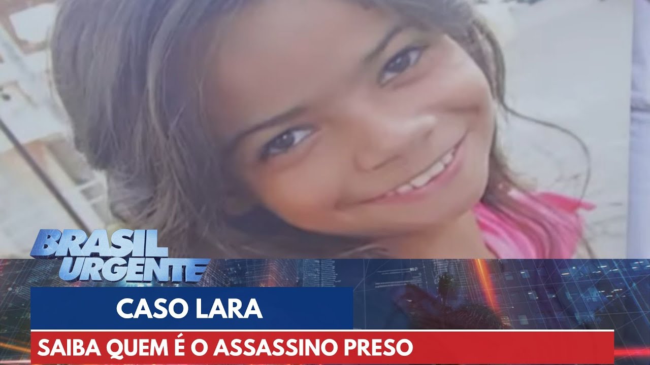 Quem é principal assassino da pequena Lara? | Brasil Urgente - YouTube