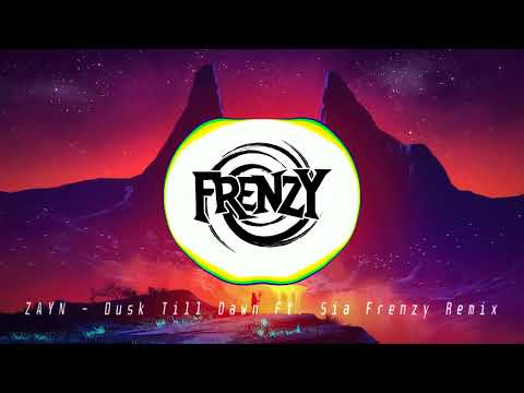 ZAYN - Dusk Till Dawn Ft. Sia (Frenzy Remix)