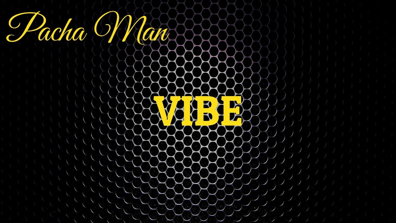 Pacha Man - Vibe (Produced by Style da Kid) - YouTube