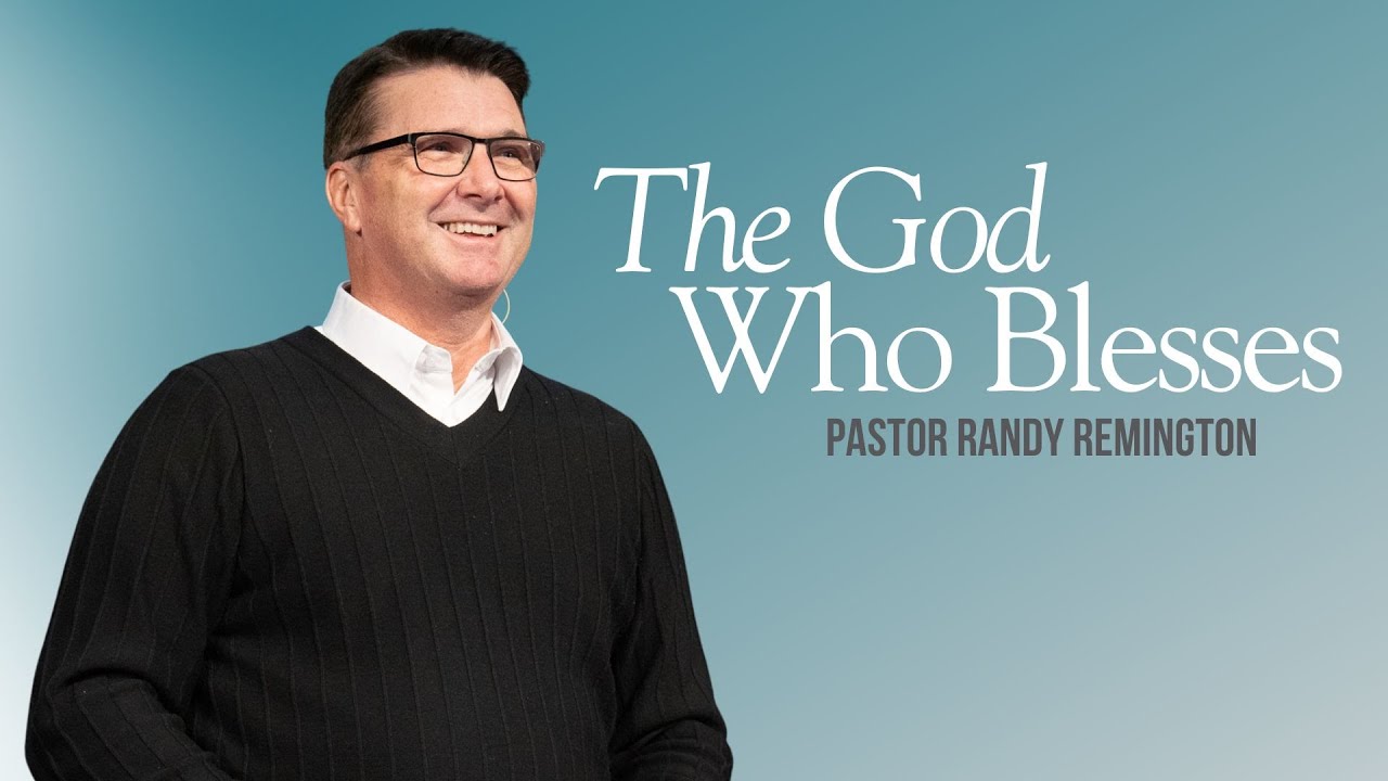 The God Who Blesses | Randy Remington - YouTube