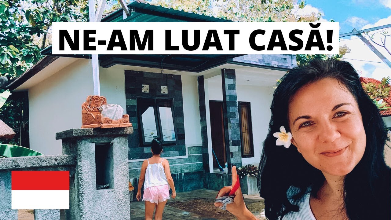 A venit momentul! DUPA 3 ANI in Bali, AM DECIS SA NE LUAM CASA! Cat a ...
