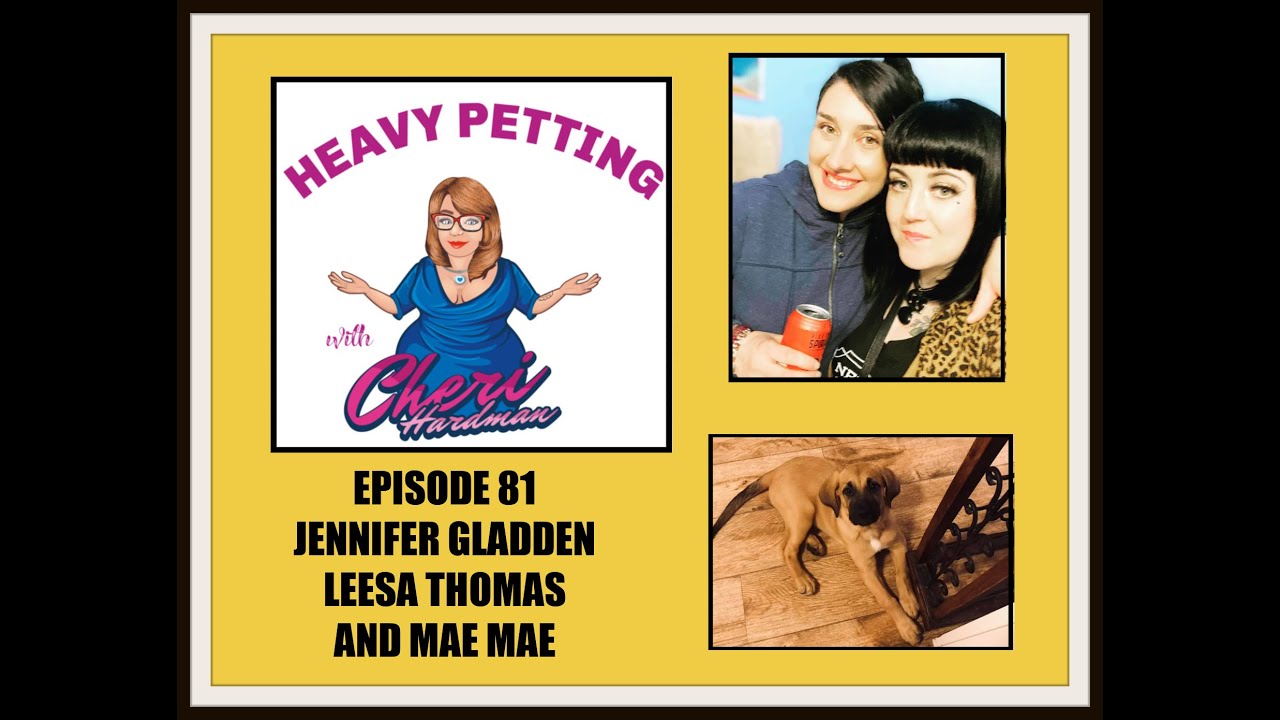 Heavy Petting with Cheri Hardman Episode 81 Jennifer Gladden and Leesa ...