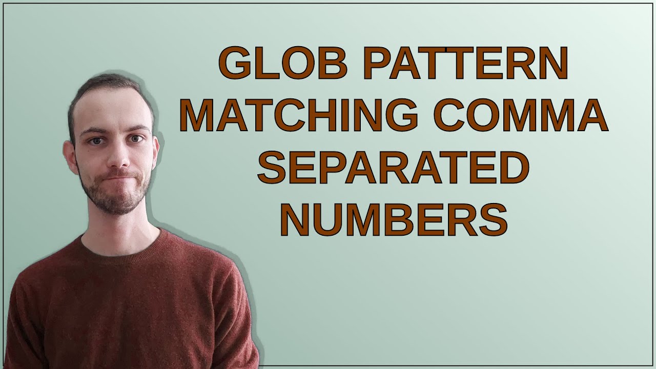 Glob Pattern Matching Comma Separated Numbers Youtube