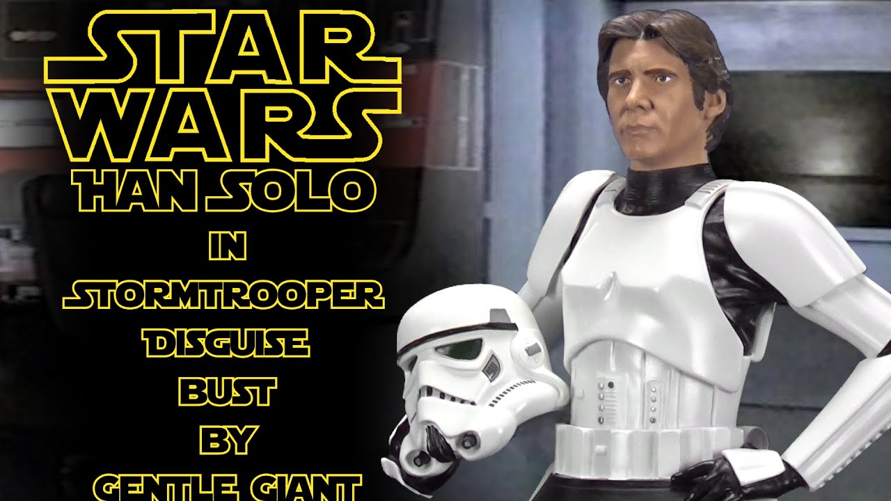 Star Wars Han Solo in Stormtrooper Disguise bust by Gentle Giant - YouTube