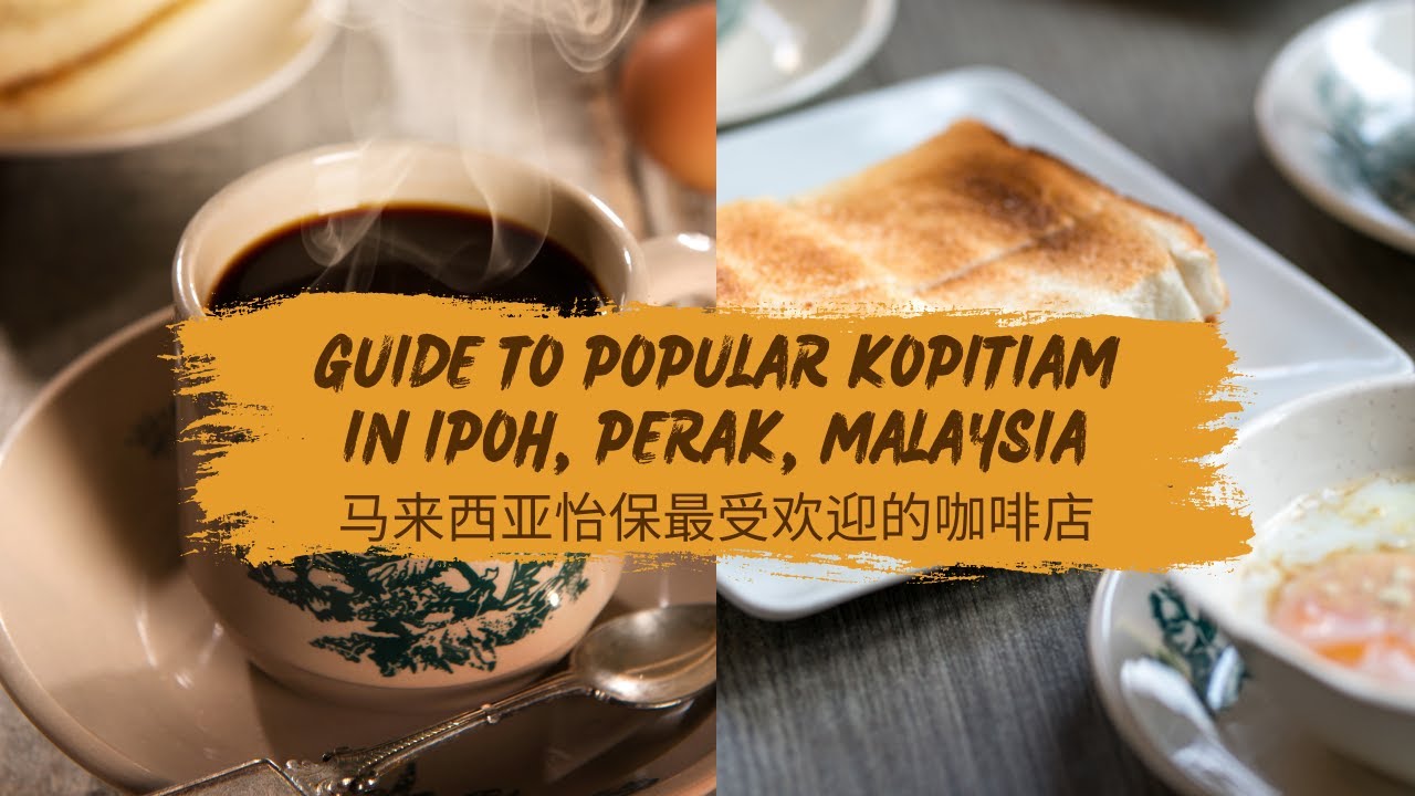 Pristine Discovery Guide to the Popular KOPITIAM in Ipoh, Perak ...