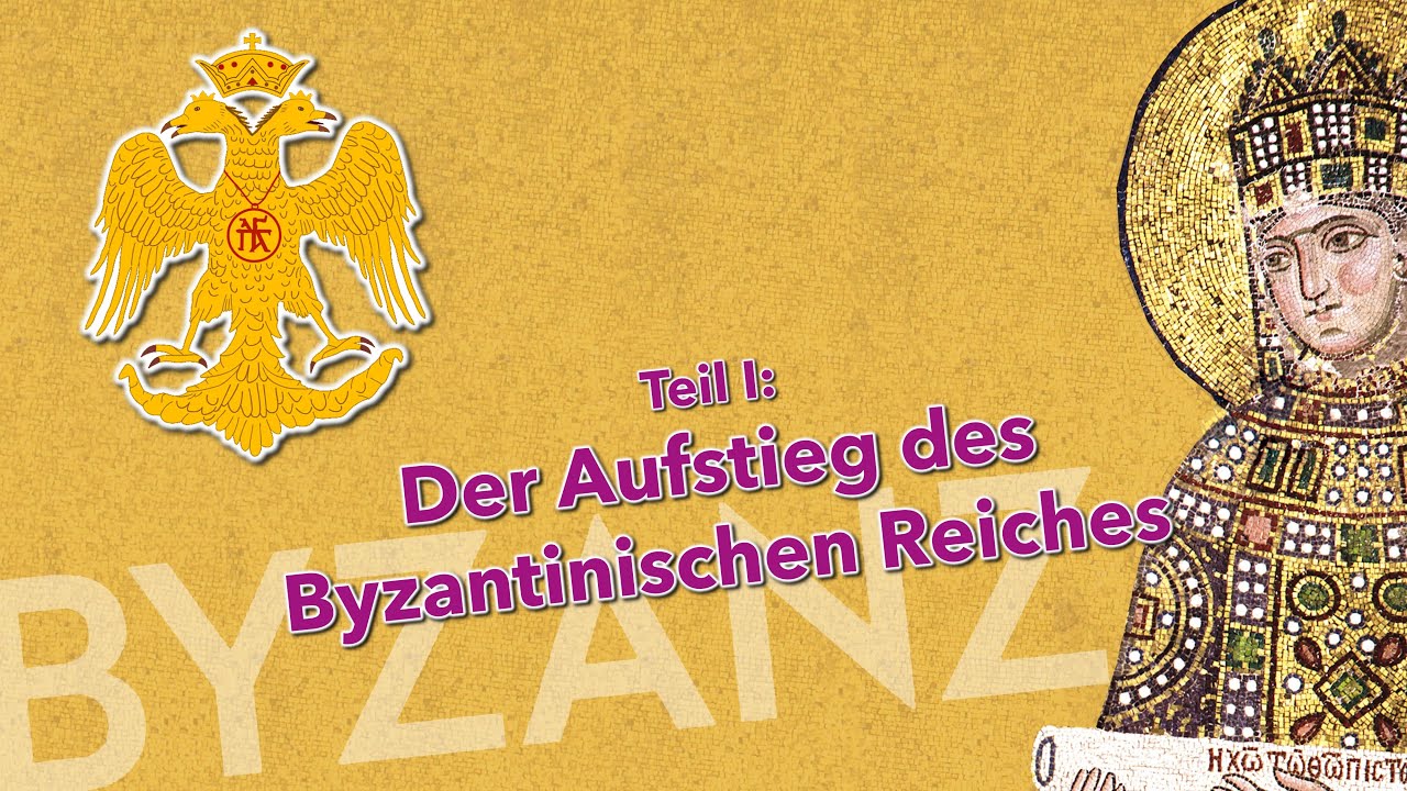 Byzanz, Teil I: Der Aufstieg des Byzantinischen Reiches - YouTube