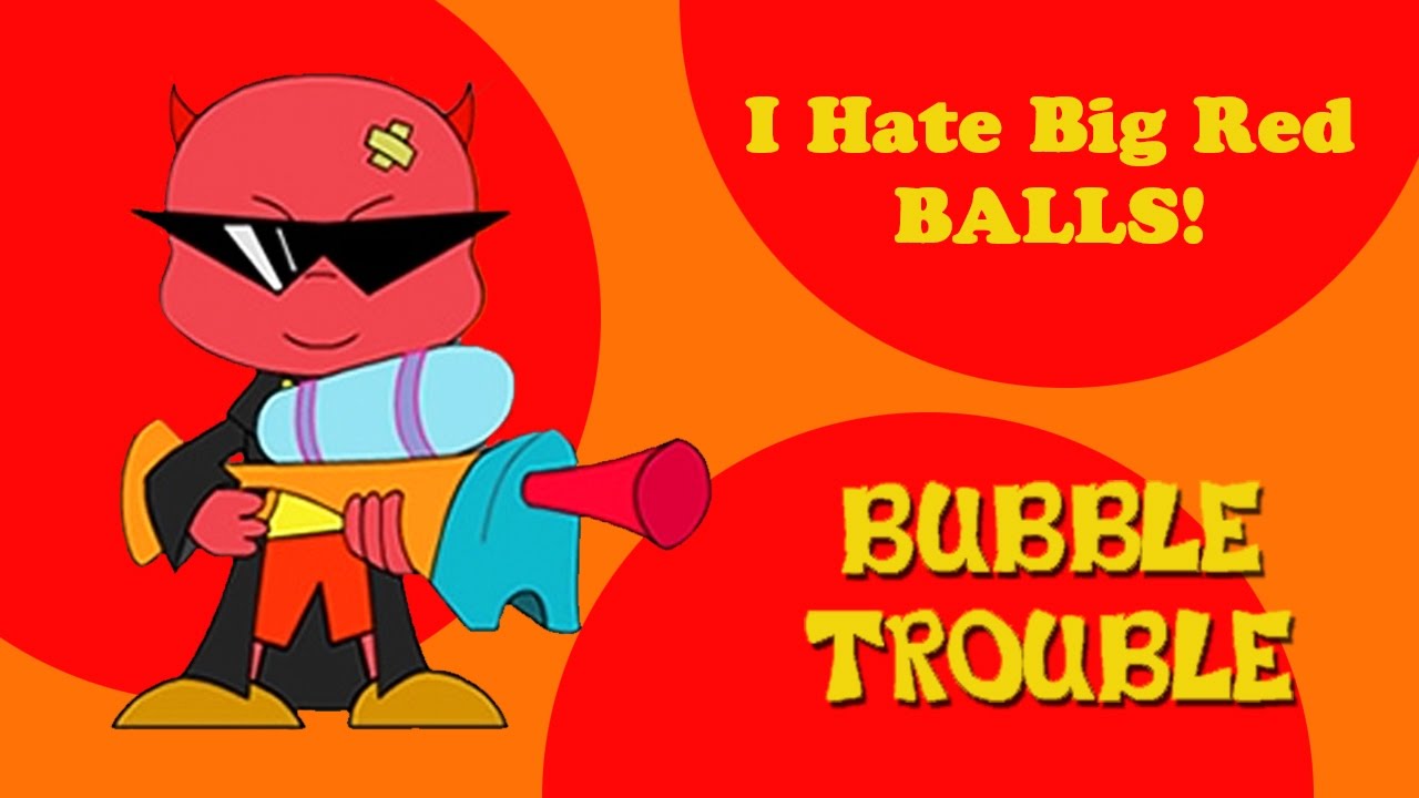 I Hate Big Red BALLS! | Bubble Trouble - YouTube
