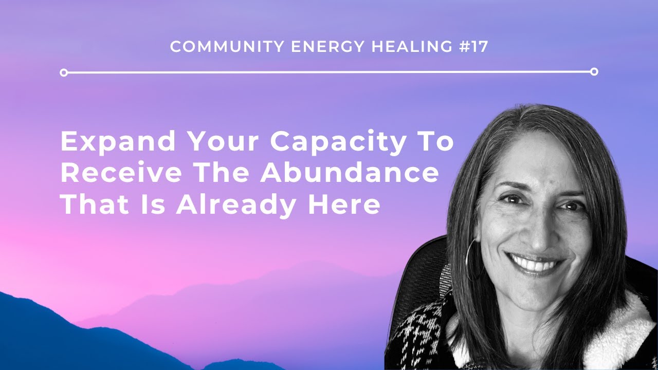 Energy Healing #17 - Expand Your Capacity To Receive The Abundance That ...