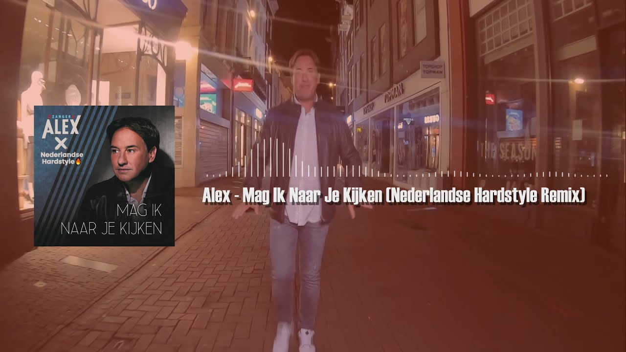 Alex - Mag Ik Naar Je Kijken (Nederlandse Hardstyle Remix) - YouTube