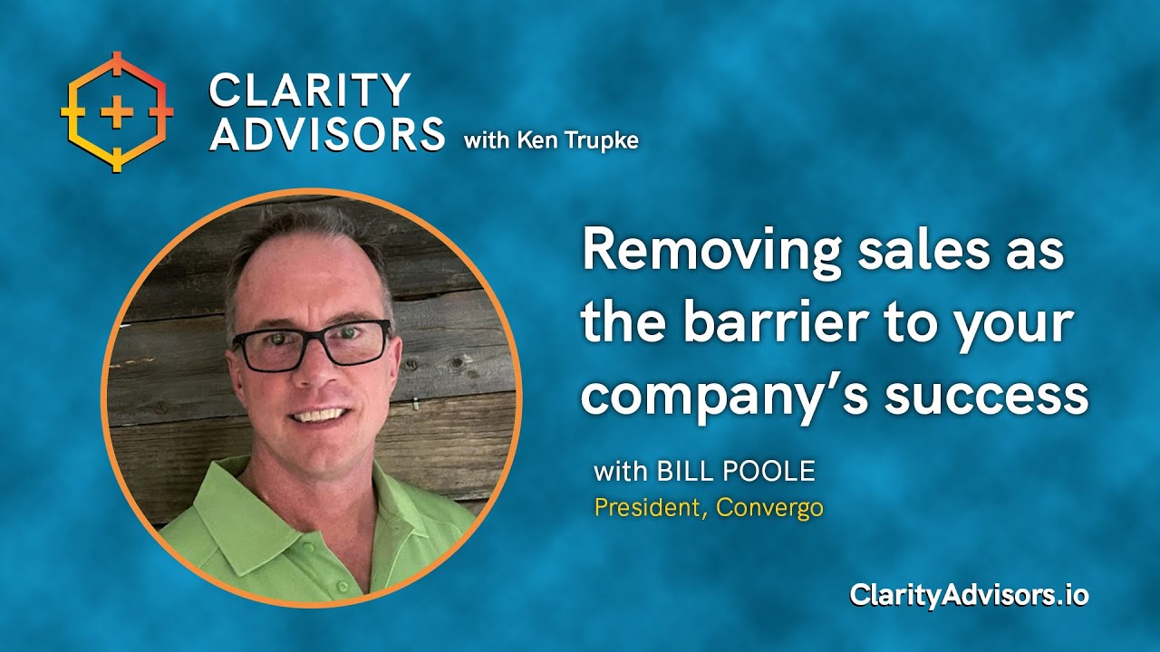 Bill Poole -- Removing sales as the barrier to your company’s success ...