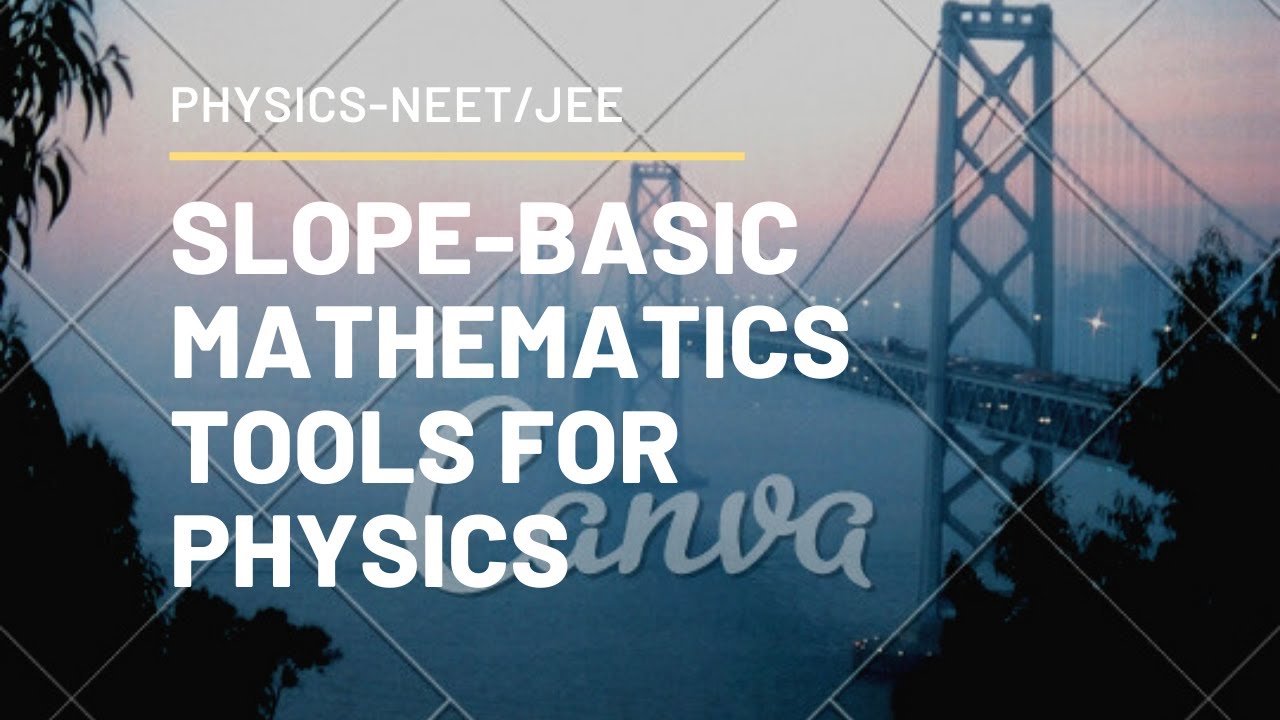 basic mathematics tools for physics-slope class 11 basics of physics ...