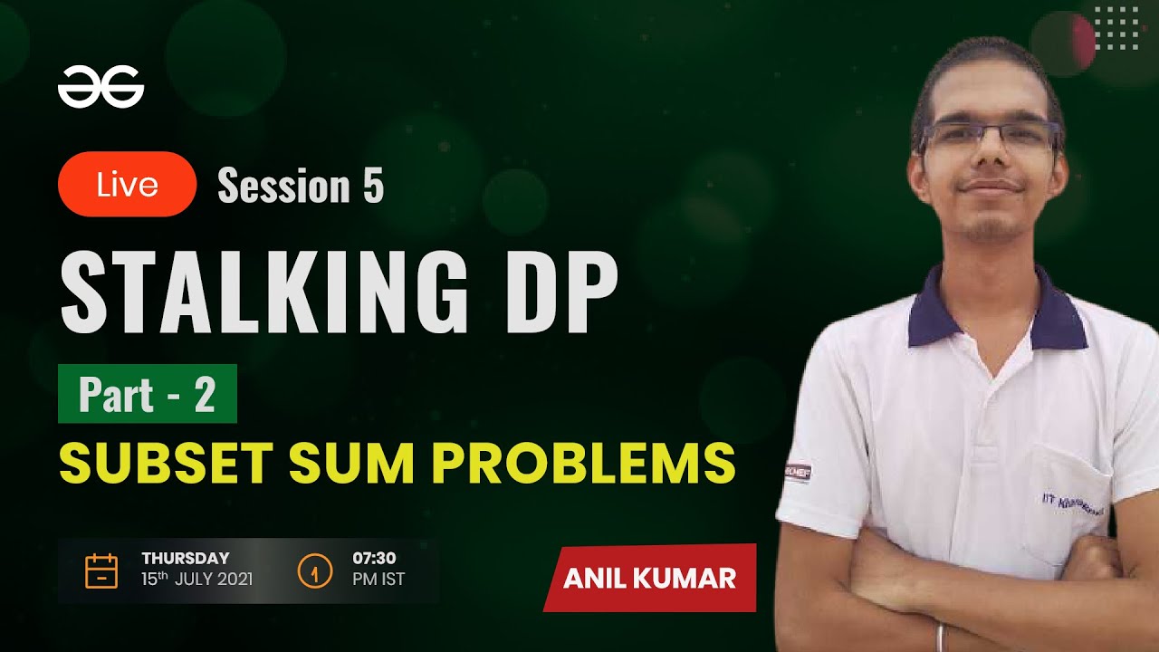 Stalking DP - Session 5 | Subset Sum Problems Part-II | Anil Kumar ...
