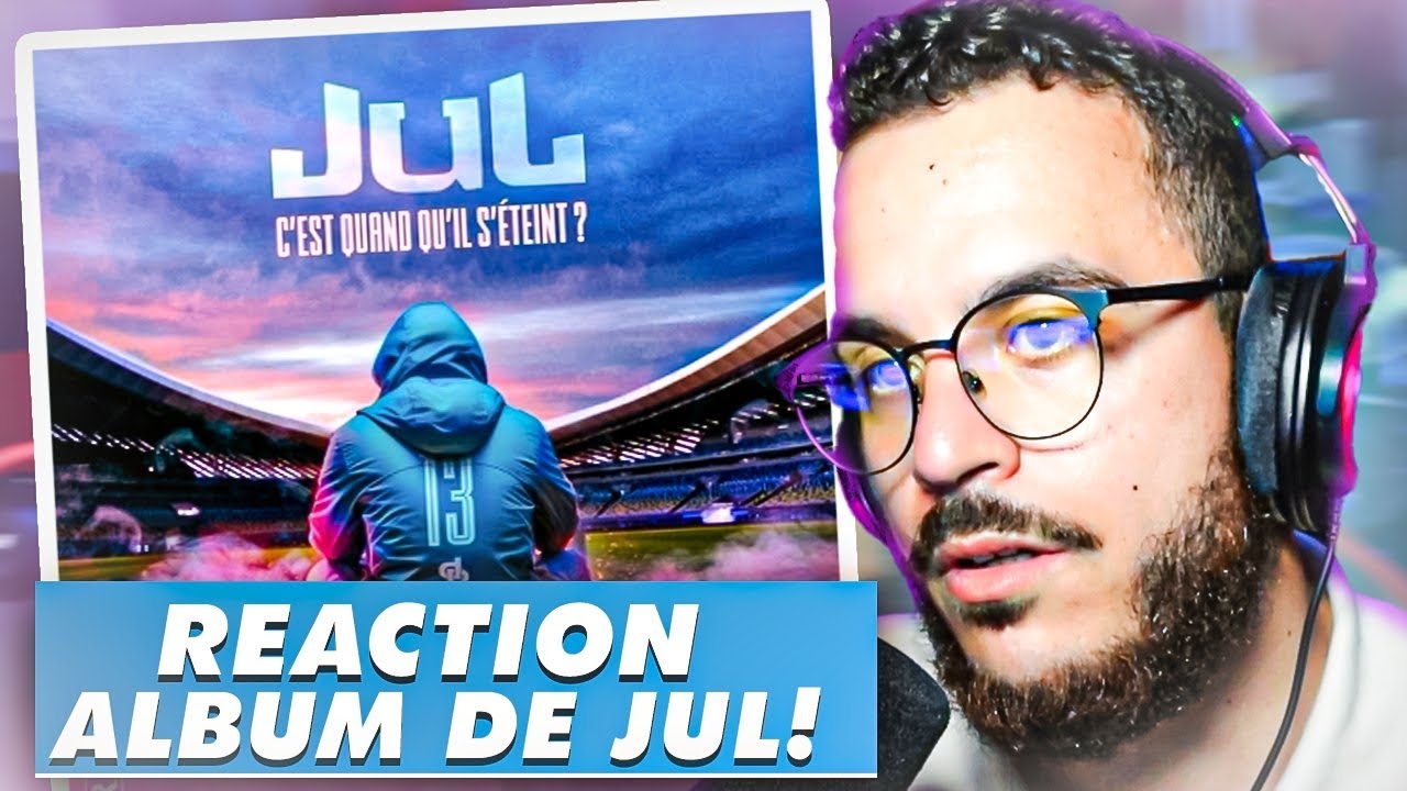 Réaction à l'album de Jul "Quand est ce qu'il s'éteint ?" : doit-il ...