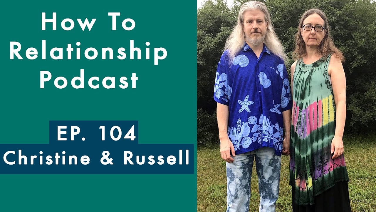 How To Relationship Podcast | Ep. 104 - Christine & Russell, Married 15 ...