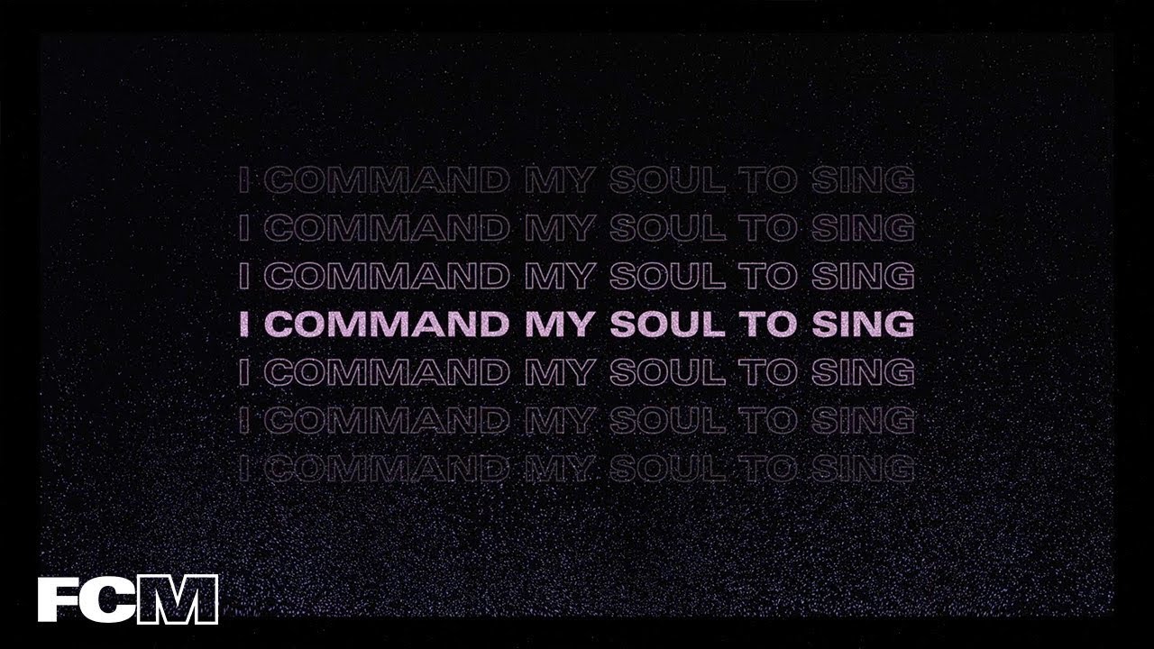 Command My Soul (Lyric Video) — Free Chapel Music - YouTube