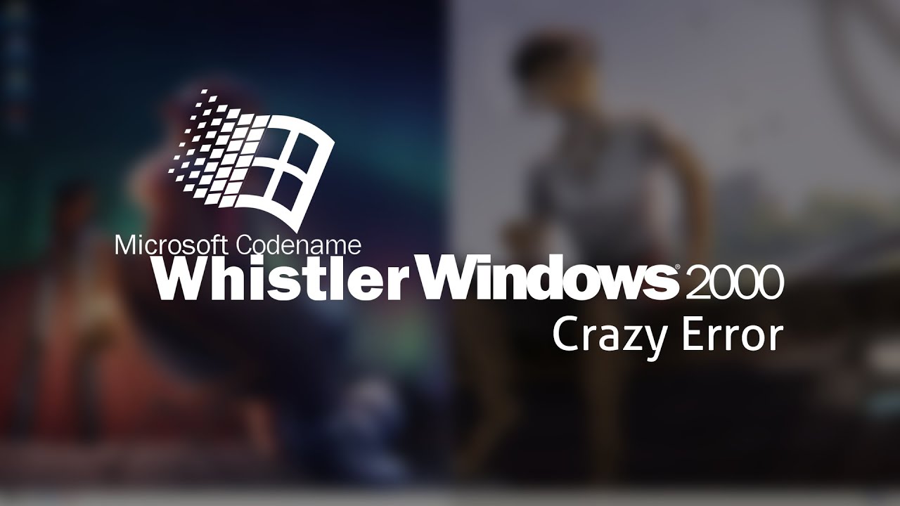 Windows 2000 & Whistler 2419 Crazy Error - YouTube
