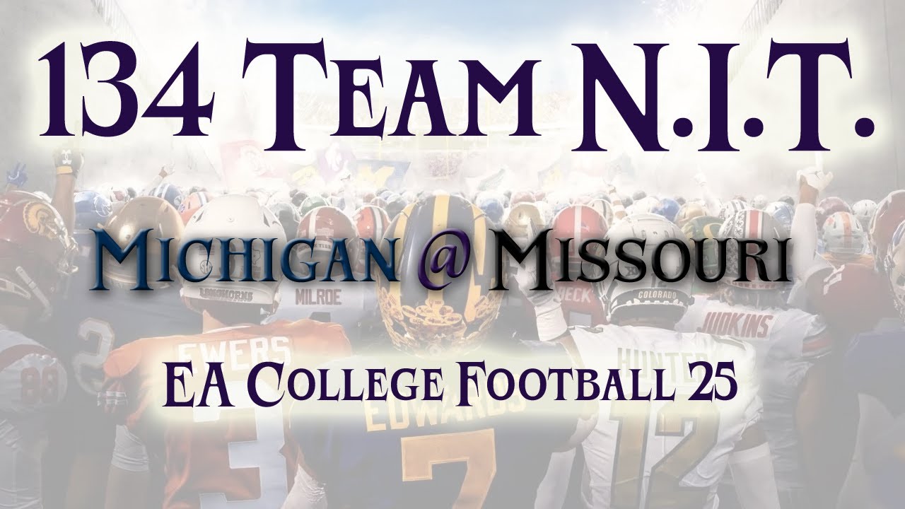 134 Team College Football Tourney! Round of 128. Michigan @ Missouri. # ...