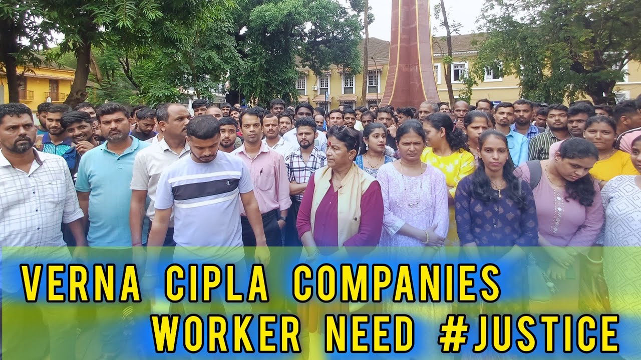 #Goa Verna Cipla Companies 150 + Worker Need #Justice Tara Kerkar ...