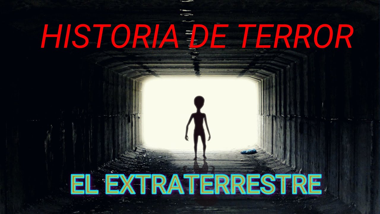 HISTORIA DE TERROR.EL EXTRATERRESTRE. - YouTube