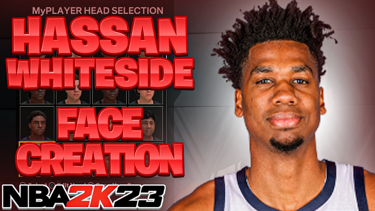 THE BEST HASSAN WHITESIDE FACE CREATION TUTORIAL ON NBA 2K23 CURRENT ...