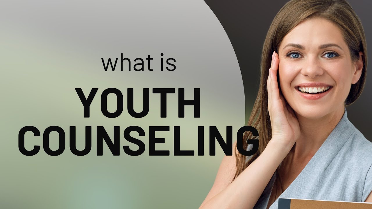 Understanding Youth Counseling: A Guide for Beginners - YouTube