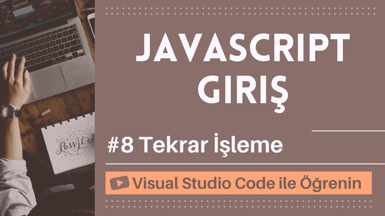 [VSCode ile Öğrenin] JavaScript'ye Giriş #8 JavaScript'te Tekrar İşleme ...