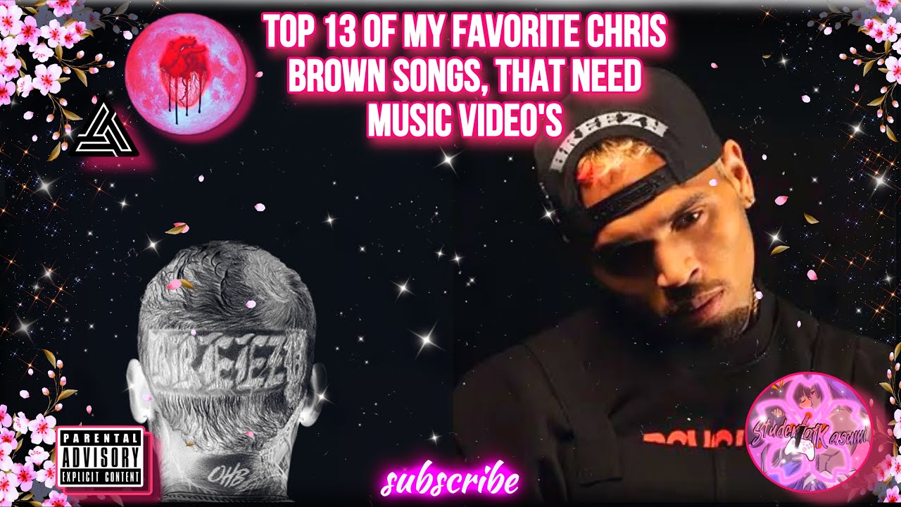 Top 13 Of My Favorite Chris Brown Songs That Need Music Videos🖤 - YouTube