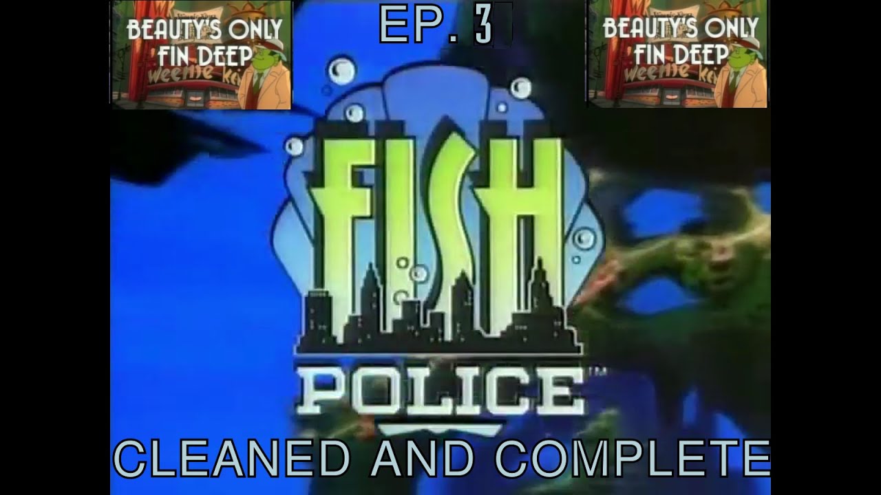 Ep. 3 - Fish Police "Beauty's Only Fin Deep" - YouTube