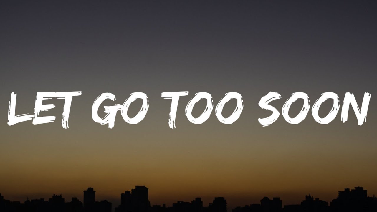 Brett Young - Let Go Too Soon (Lyrics) - YouTube