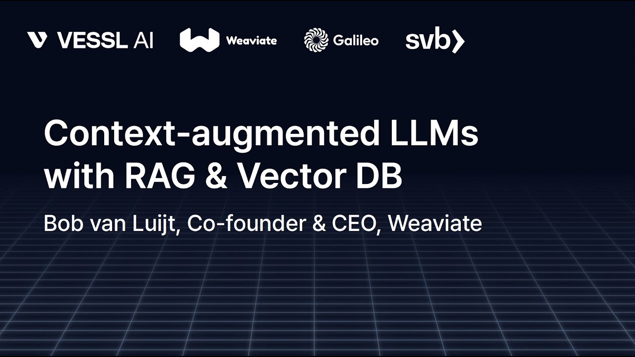 MLOps Now SF : Context-augmented LLMs with RAG & Vector DB — Bob van Luijt, CEO, Weaviate - YouTube