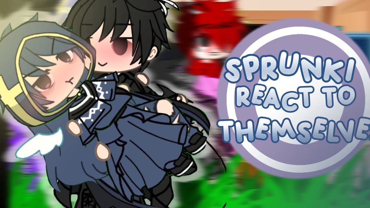 Sprunki react to themselves/ part 3/ put in 1.75x speed/ re-uploaded cuz copyright:( - YouTube